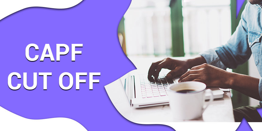 UPSC CAPF Cut off 2020 - Check Expected and Previous year Cut off of CAPF
